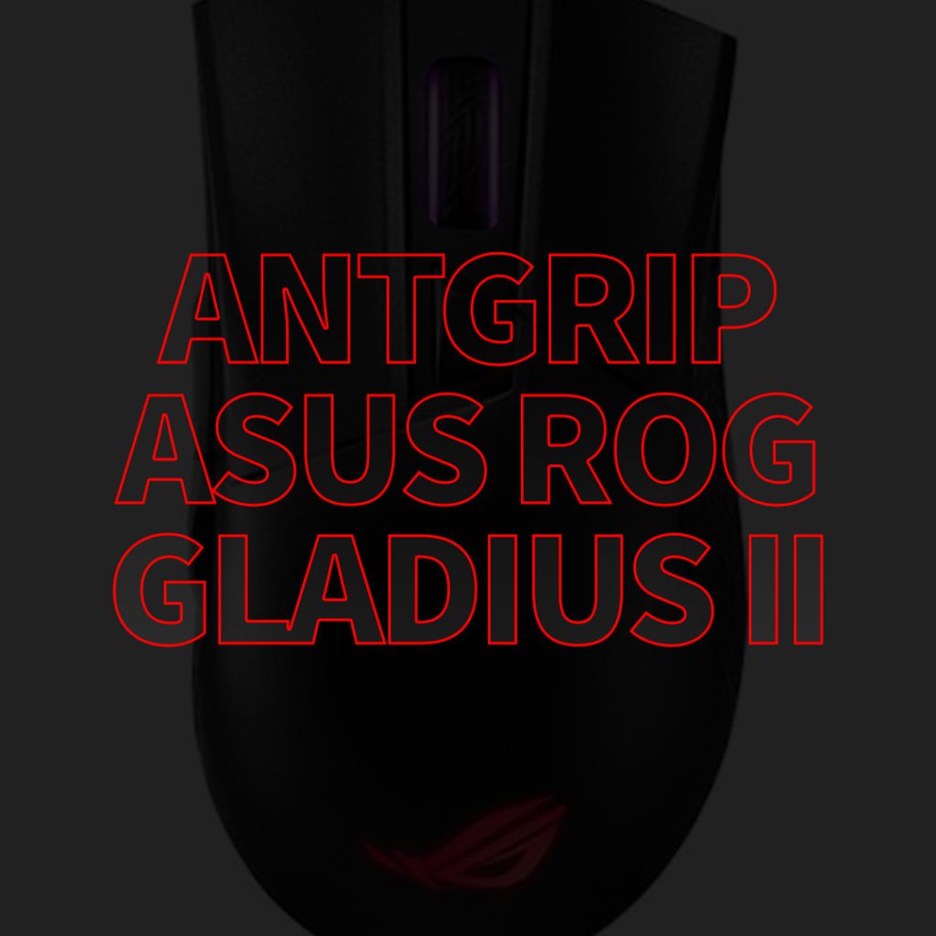 Asus ROG Gladius II Origin Antgrip • Antgrip - Upgrade your gaming mouse.