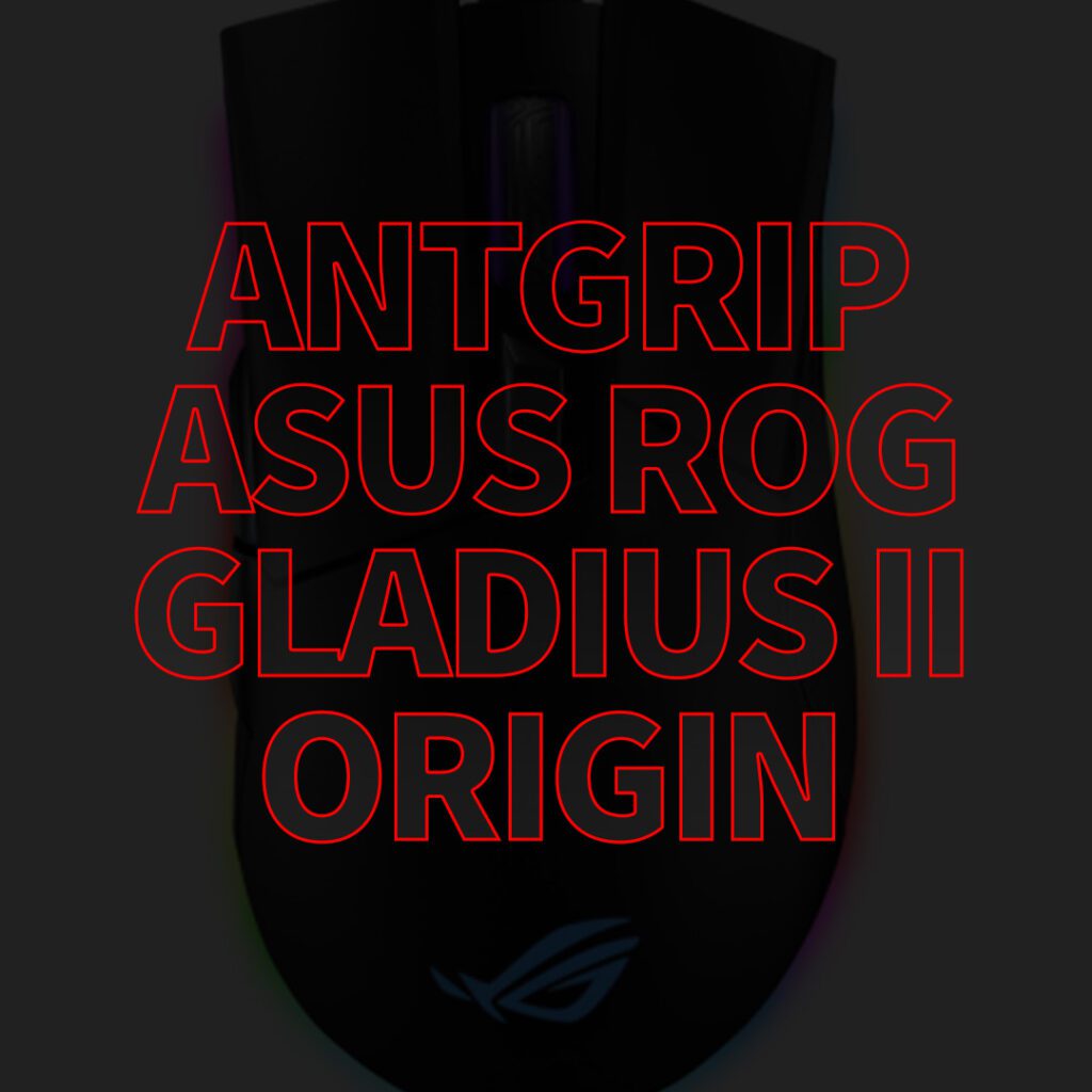 Asus ROG Gladius 2 Antgrip • Antgrip - Upgrade your gaming mouse.